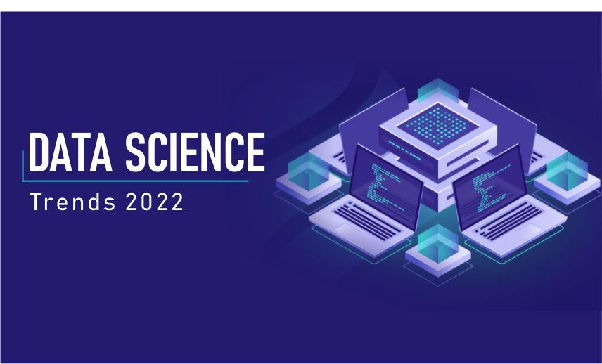 Top 10 Data Science Trends in 2022 Top 10 Data Science Trends in 2022